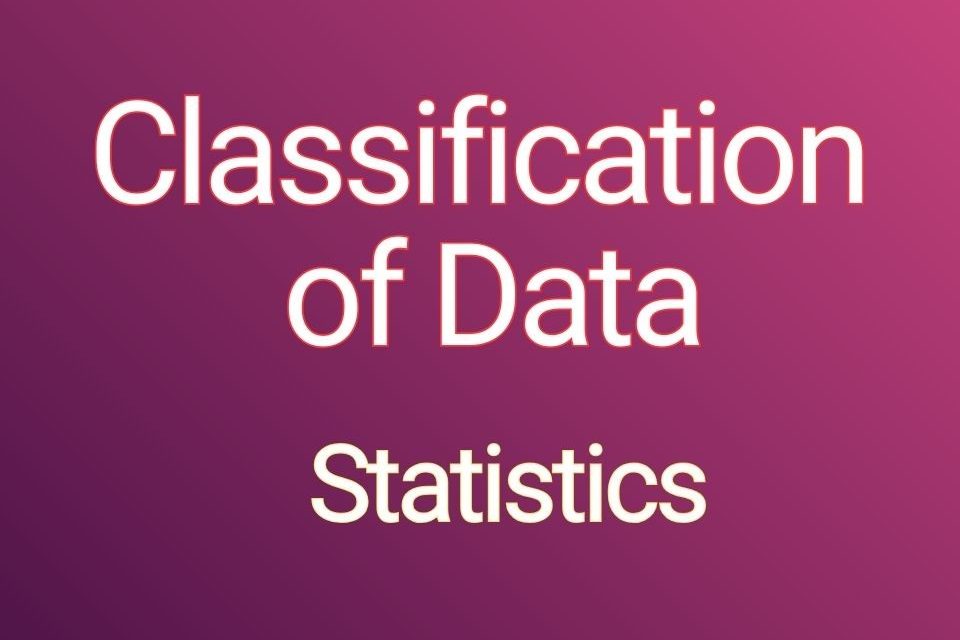 Classification Of Data In Statistics – Complete Guide With Examples ...